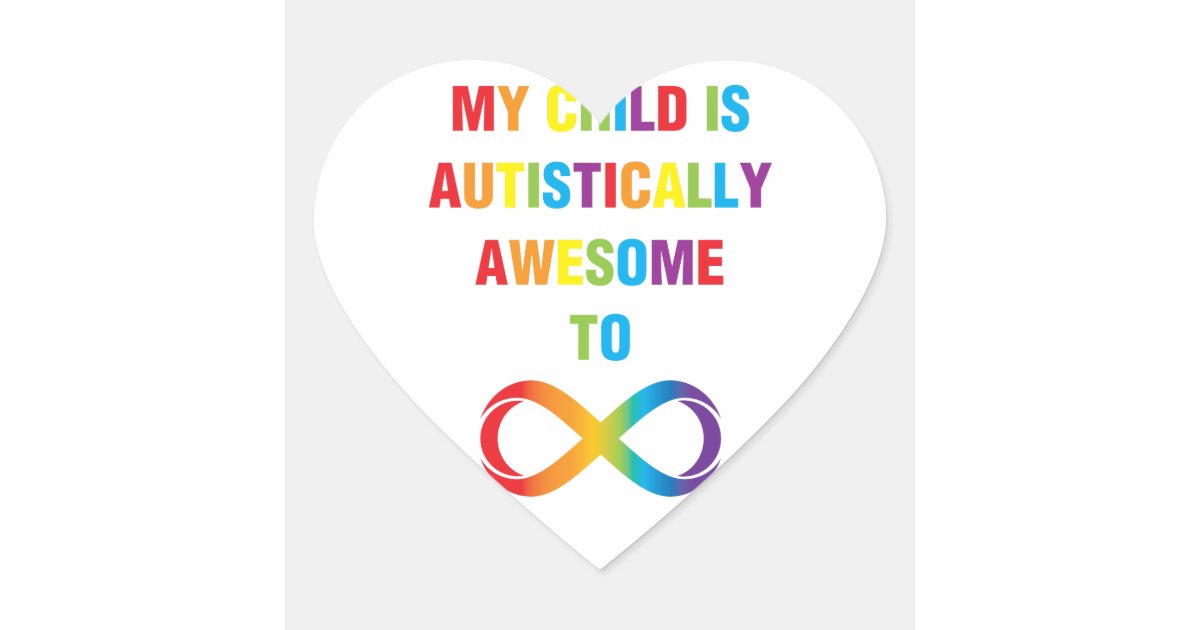 My Child Autistically Awesome Infinity Heart Sticker | Zazzle