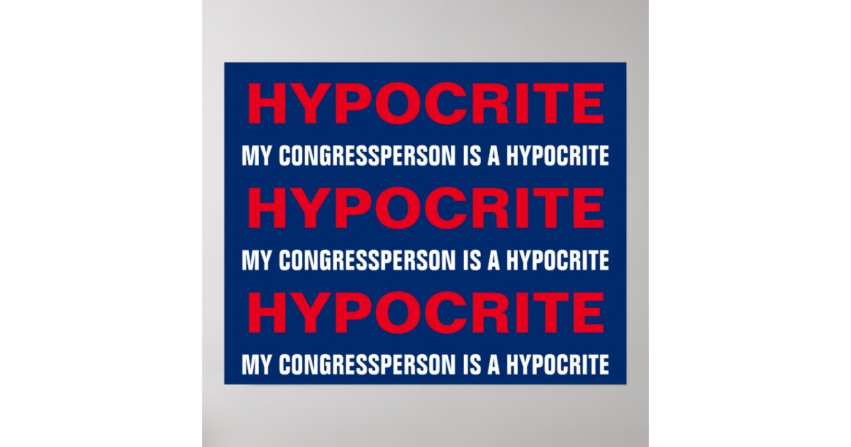 My Congressperson Is Hypocrite Protest Poster | Zazzle