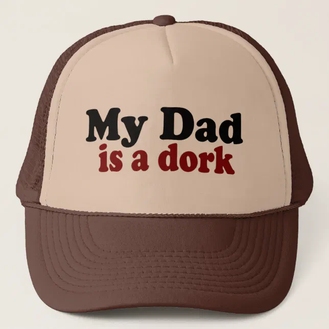 My Dad is a Dork Trucker Hat | Zazzle