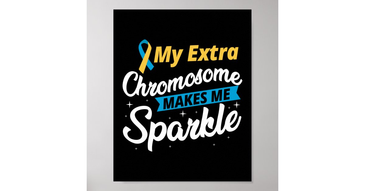 My Extra Chromosome Down Syndrome Awareness Sped Poster Zazzle