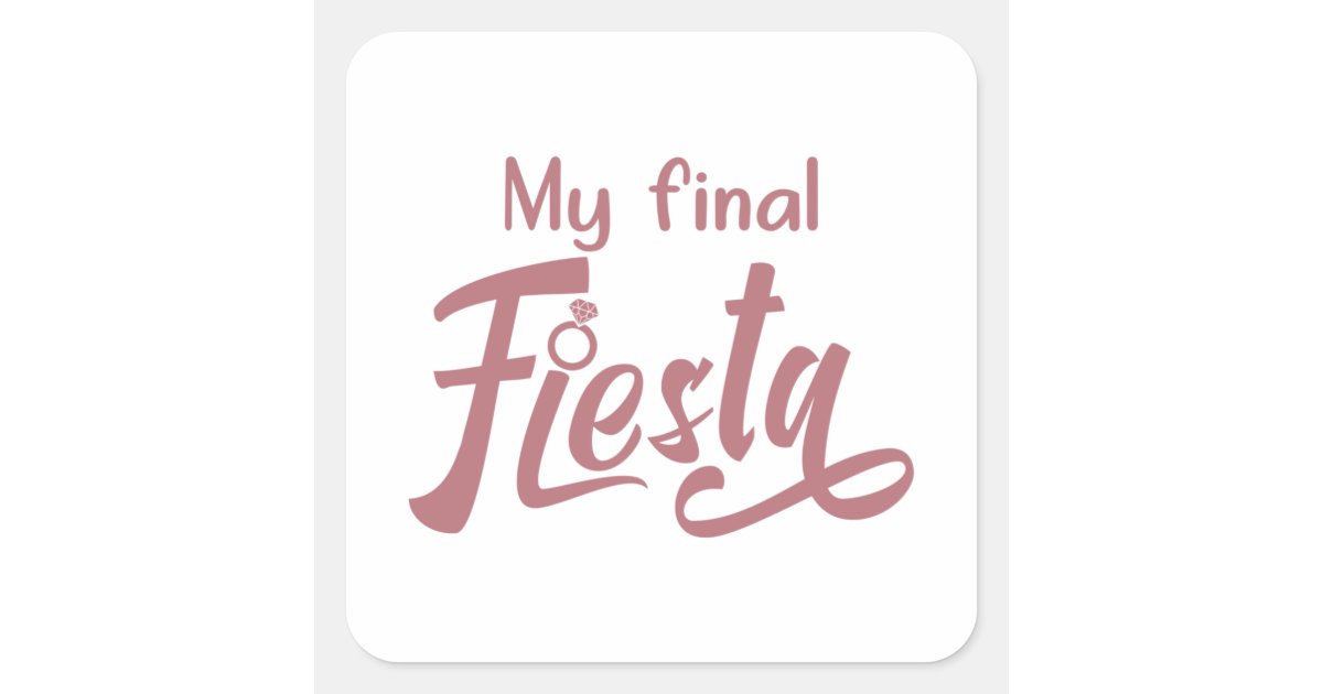 My Final Fiesta Bachelorette Party Bridal Wedding Square Sticker | Zazzle