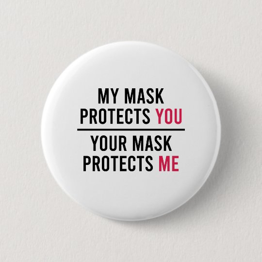 My Mask Protects You, Your Mask Protects Me 6 Cm Round Badge | Zazzle.co.uk