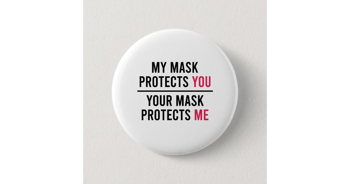 My Mask Protects You, Your Mask Protects Me 6 Cm Round Badge | Zazzle