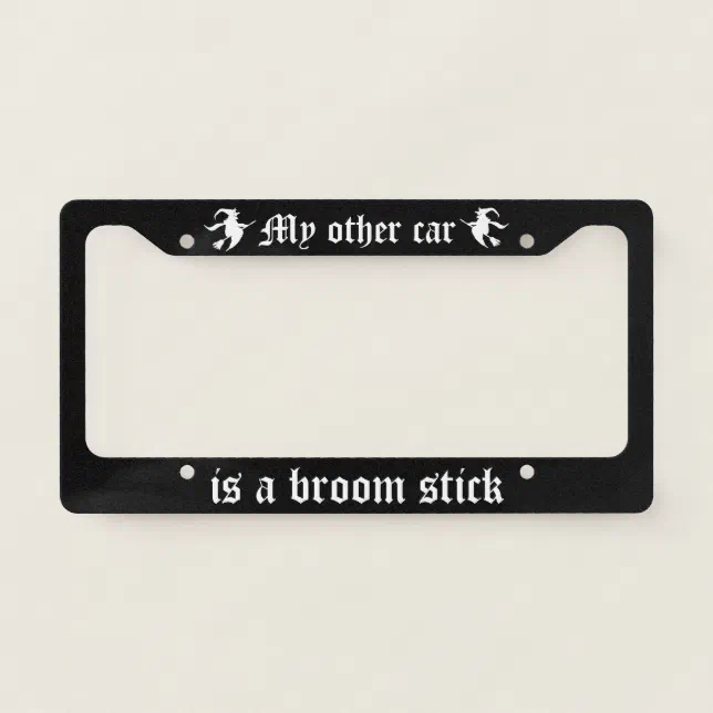 My Other Car Is A Broom Stick Licence Plate Frame