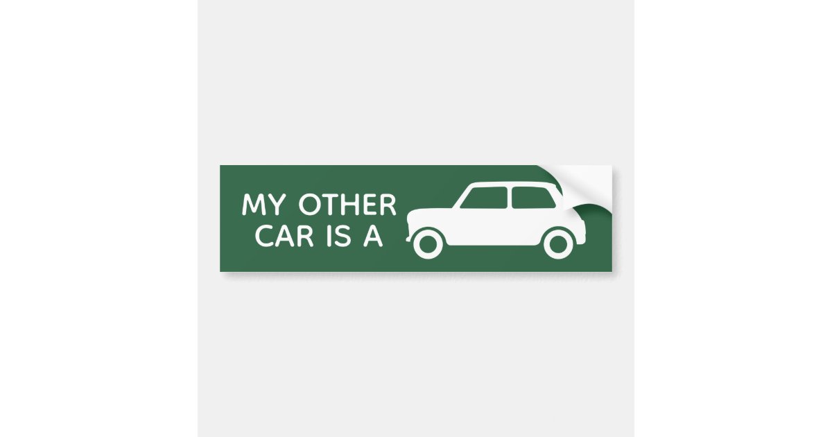 My Other Car is a Mini Car Green Bumper Sticker | Zazzle