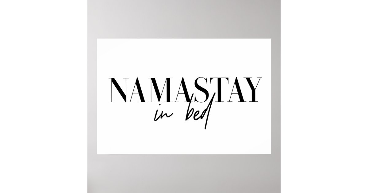 Namastay in bed poster | Zazzle