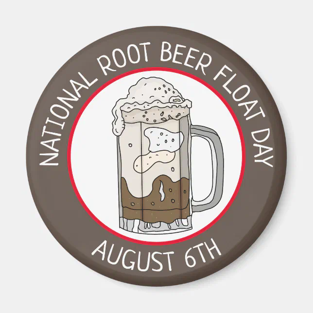 National Root Beer Float Day | August 6th Magnet | Zazzle