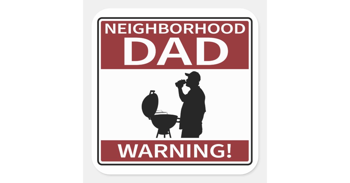 Neighbourhood Dad Warning Sign Grill Red Square Sticker | Zazzle