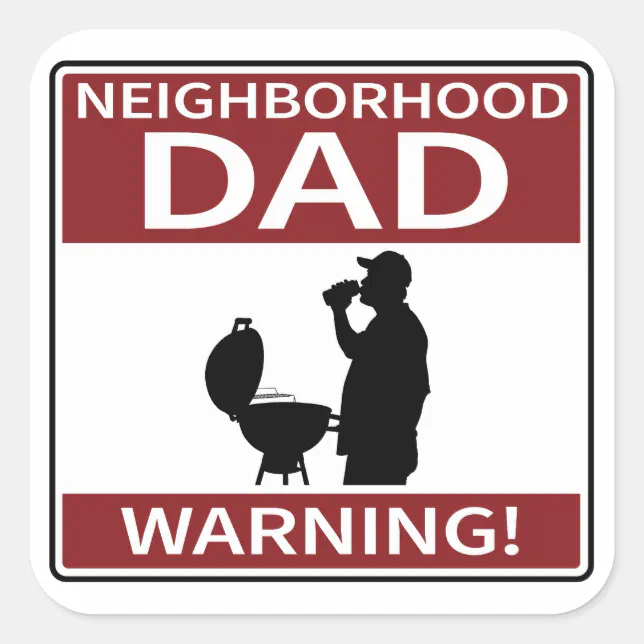 Neighbourhood Dad Warning Sign Grill Red Square Sticker | Zazzle
