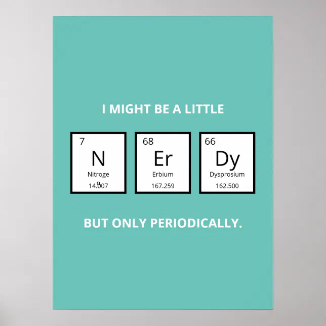 Nerdy Periodic Table Humour | Funny Science Pun Poster | Zazzle