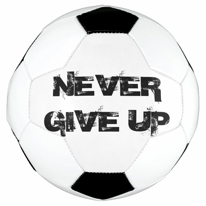 Never Give Up Football | Zazzle.co.uk