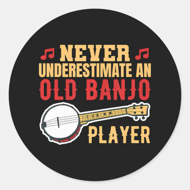 Never Underestimate An Old Banjo Player Classic Round Sticker | Zazzle