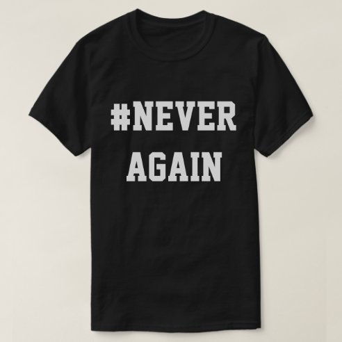 Never Again T-Shirts & Shirt Designs | Zazzle UK