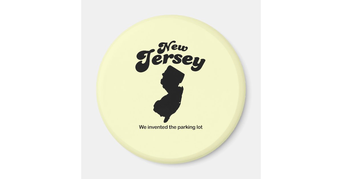 New Jersey Motto - We invented the parking lot Magnet | Zazzle