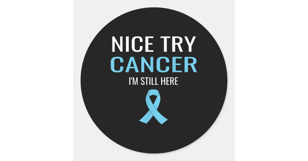 Nice Try Cancer Prostate Cancer Awareness Classic Round Sticker | Zazzle