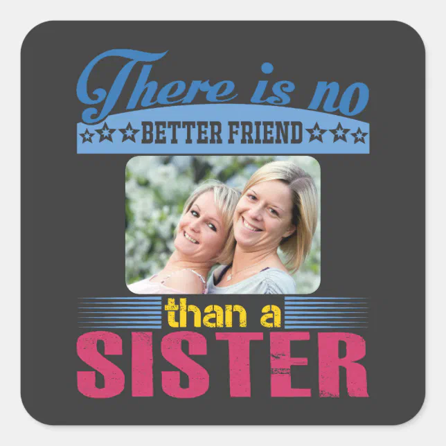 No Better Friend Than a Sister, Personalised Square Sticker | Zazzle