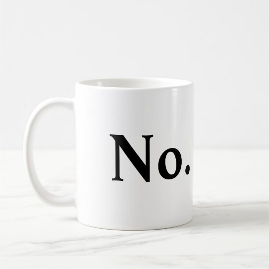 No. Coffee Mug | Zazzle.co.uk