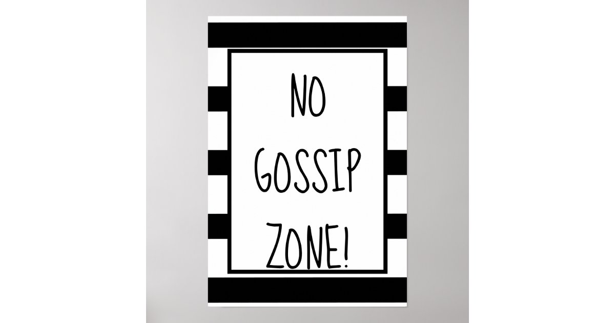 No Gossip Zone Black and White Poster | Zazzle