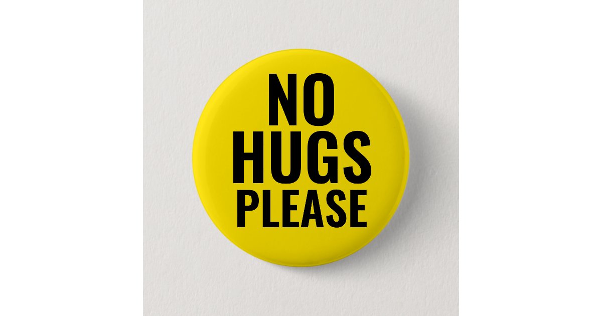 No Hugs Please - Yellow Black Social Distancing 6 Cm Round Badge | Zazzle