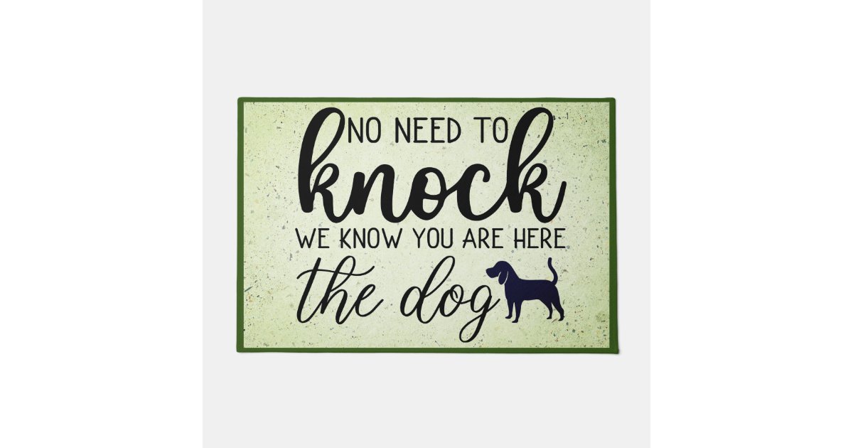 No Need to Knock We Know You're Here - the Dog Doormat | Zazzle
