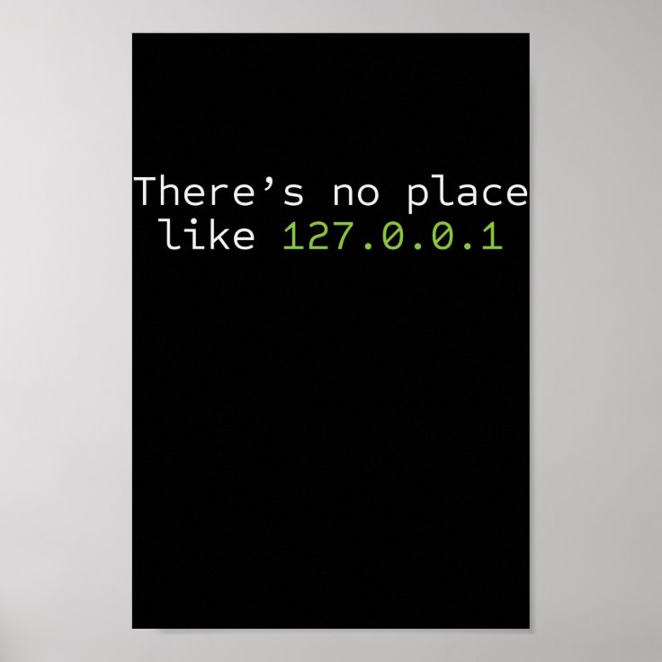 No Place Like 127.0.0.1 Programmer Poster | Zazzle