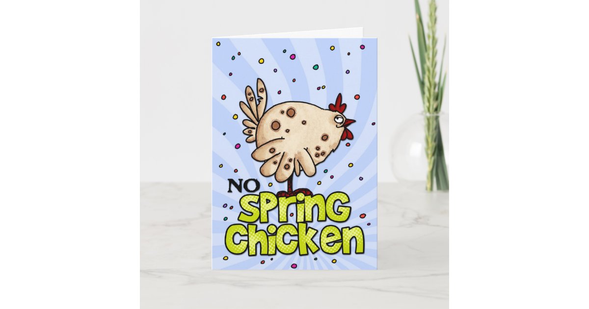 no spring chicken card | Zazzle.co.uk
