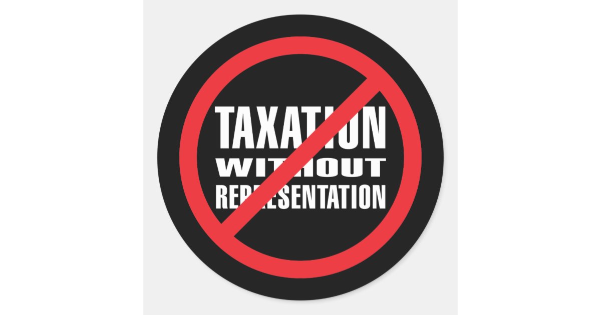 No Taxation without Representation Classic Round Sticker | Zazzle
