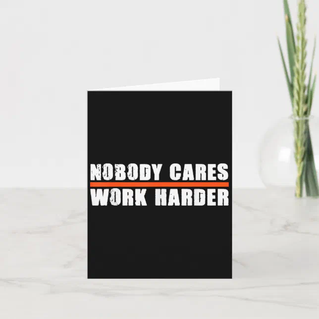 Nobody Cares Work Harder Motivational For Athletes Card | Zazzle
