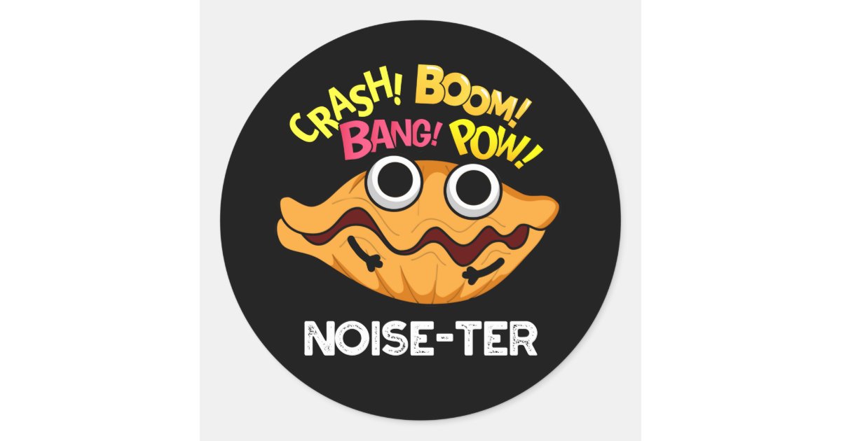 Noise-ter Funny Noisy Oyster Pun Dark BG Classic Round Sticker | Zazzle