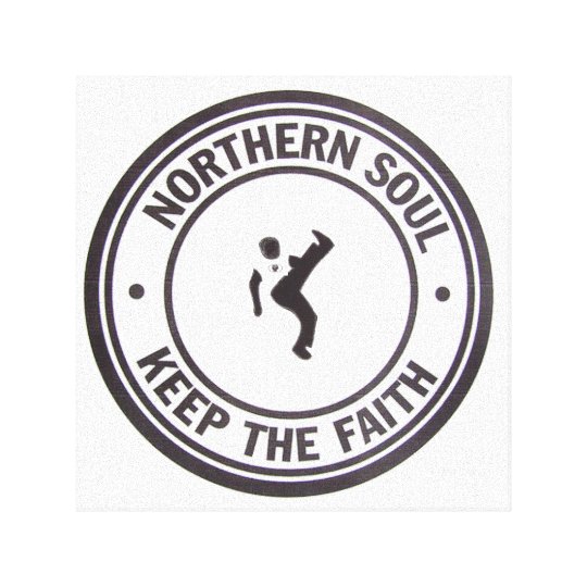 Northern Soul Keep The faith Slogans & Dancer Canvas Print | Zazzle.co.uk