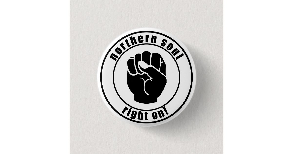 Northern Soul Patch Right On Button | Zazzle