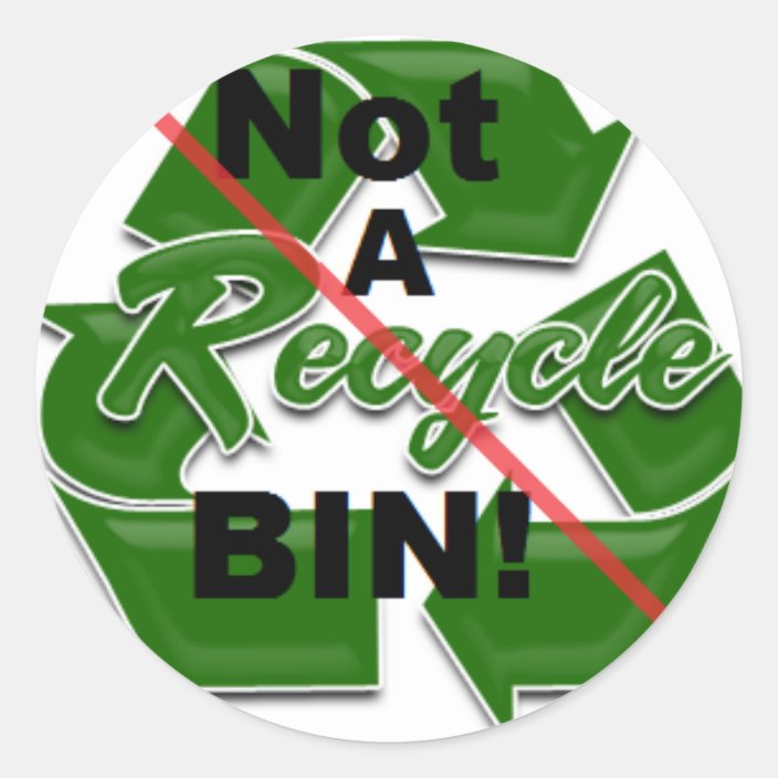 Not A Recycle Bin! Classic Round Sticker | Zazzle.co.uk
