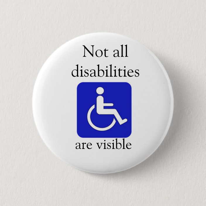 Not all Disabilities are Visible Button | Zazzle.co.uk Not all Disabilities are Visible Button | Zazzle.co.uk