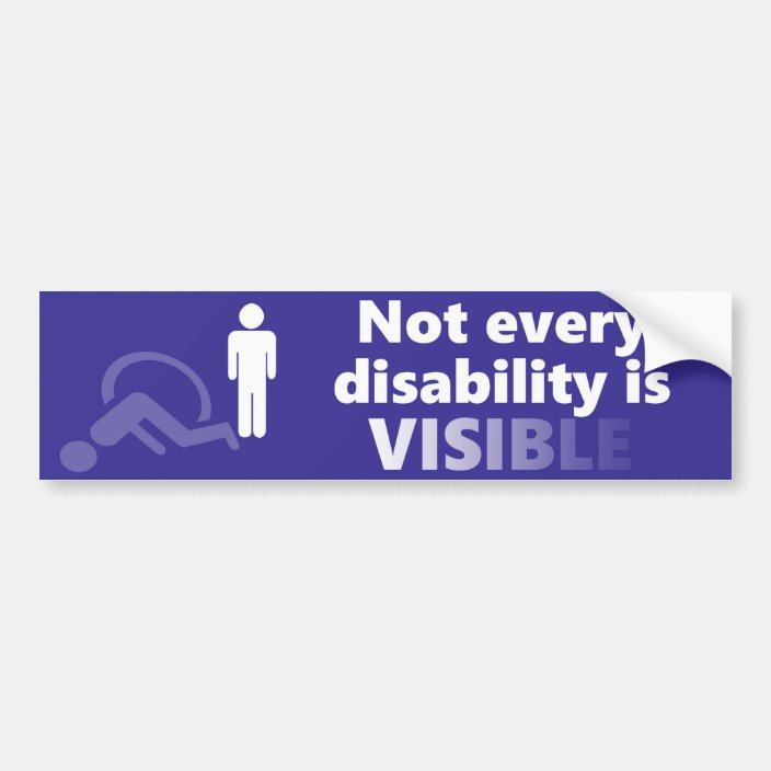Not Every Disability is Visible Bumper Sticker | Zazzle.co.uk