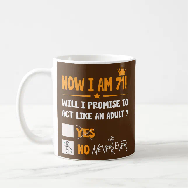 Now i am 71 years old 71th adult funny Birthday Coffee Mug | Zazzle