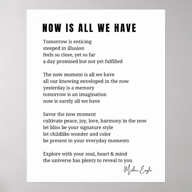 Now is all we have Be Present poem poster wall art | Zazzle