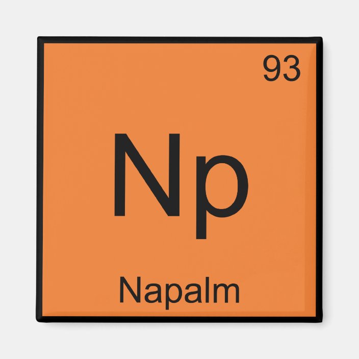 Np - Napalm Chemistry Element Symbol Funny Tee Magnet | Zazzle.co.uk