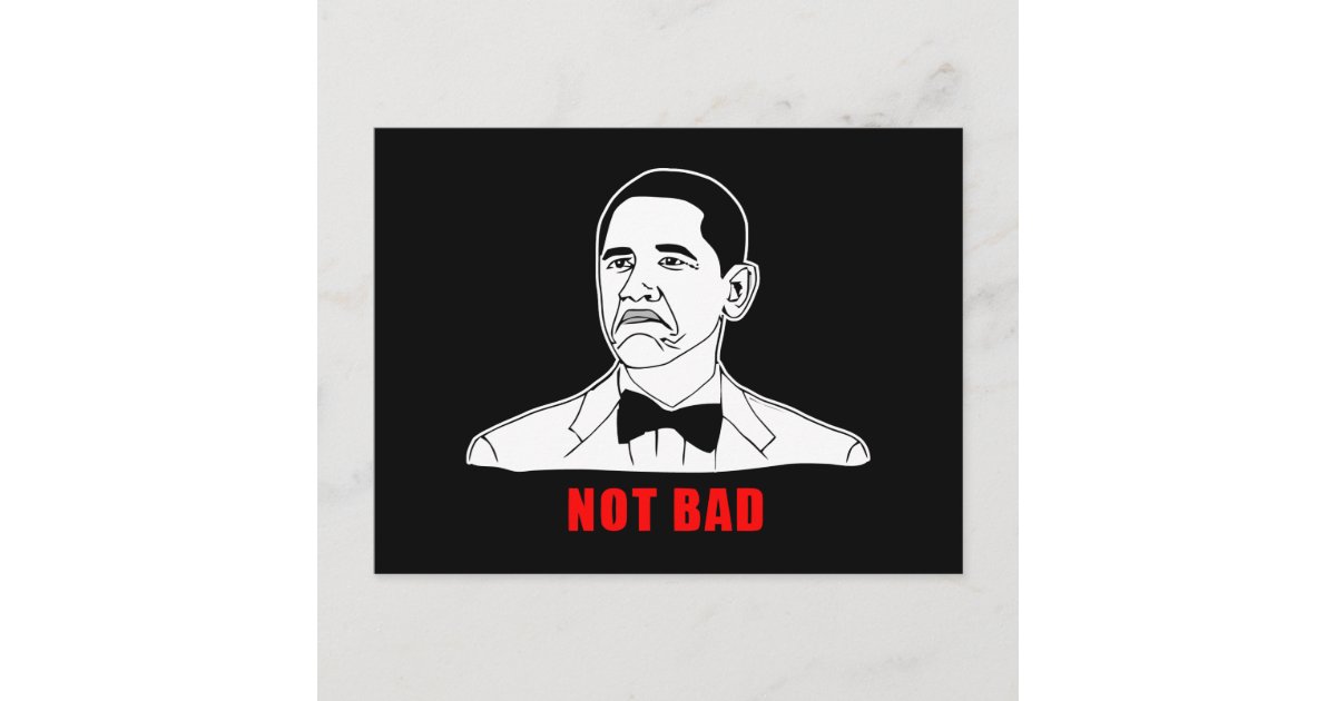 Obama not bad meme rage face comic postcard | Zazzle
