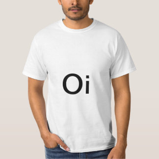 Oi T-Shirts & Shirt Designs | Zazzle UK