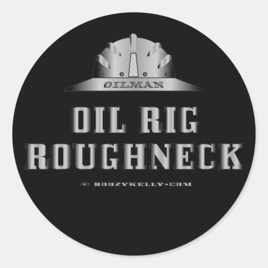 Oil Rig Roughneck,Oil Field Sticker,Drilling Rig Classic Round Sticker ...