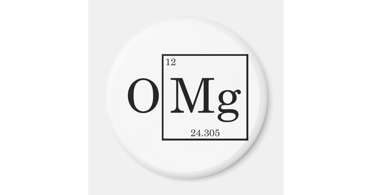 OMG - Magnesium - Mg - periodic table Magnet | Zazzle