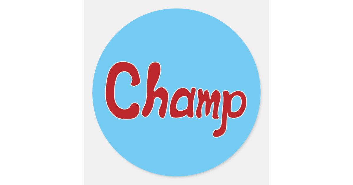 Only the best for the champ! classic round sticker | Zazzle