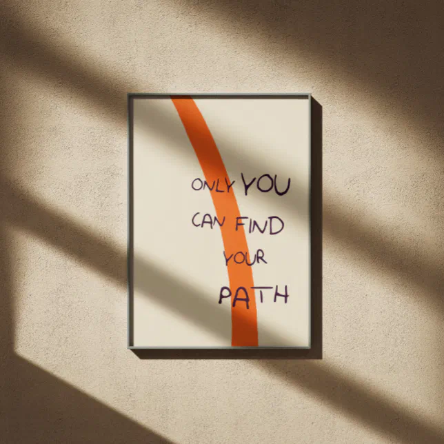 Only you can find your path inspiring quote poster | Zazzle