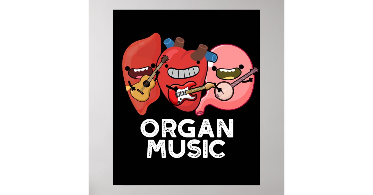 Organ Music Funny Anatomy Body Parts Pun Poster | Zazzle