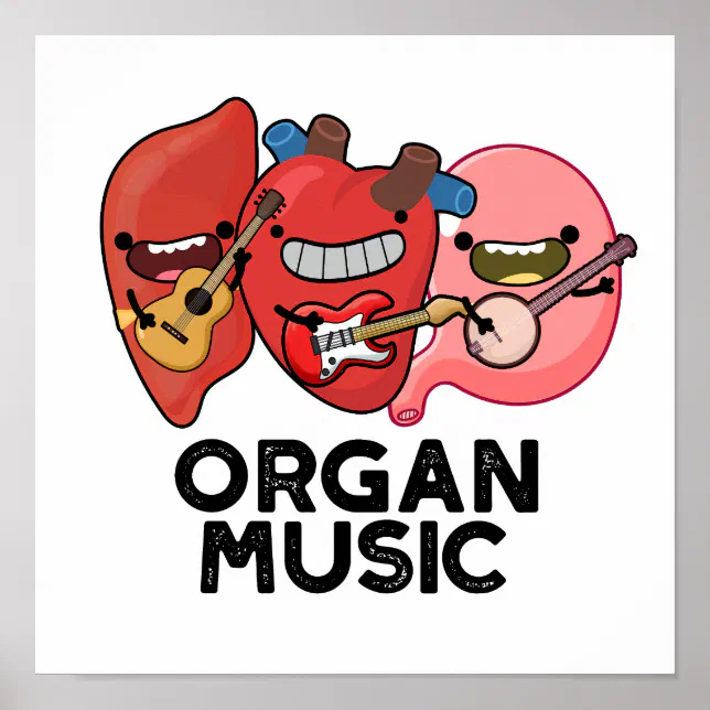 Organ Music Funny Anatomy Body Parts Pun Poster | Zazzle