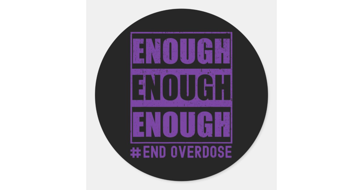 Overdose Awareness enough end overdose Classic Round Sticker | Zazzle