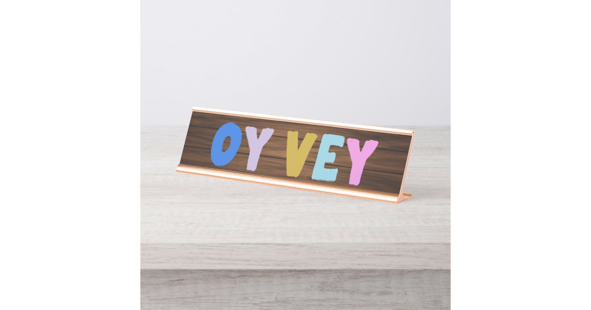 Oy Vey Funny Yiddish Expression Cute Colourful Desk Name Plate | Zazzle
