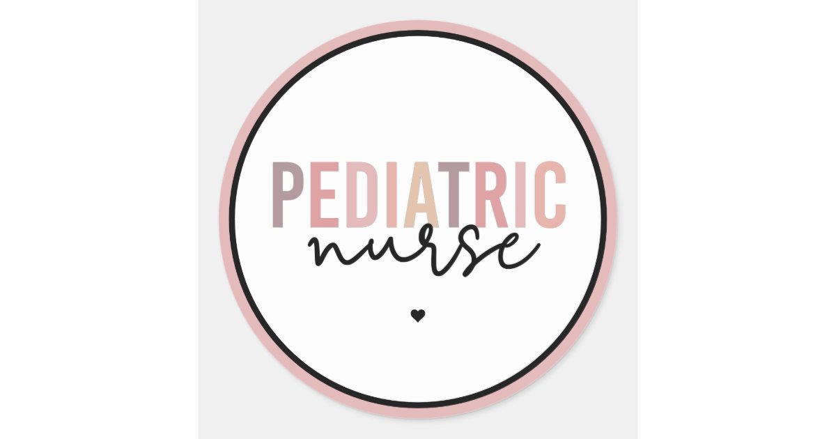 Paediatrics Nurse PEDS Nurse Paediatrics Nurse Classic Round Sticker ...