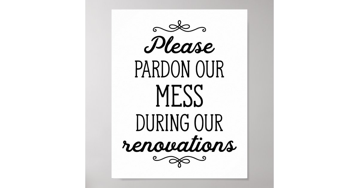 Pardon Our Mess During Our Renovations Sign | Zazzle