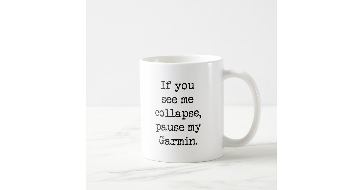 Pause My Garmin Coffee Mug | Zazzle